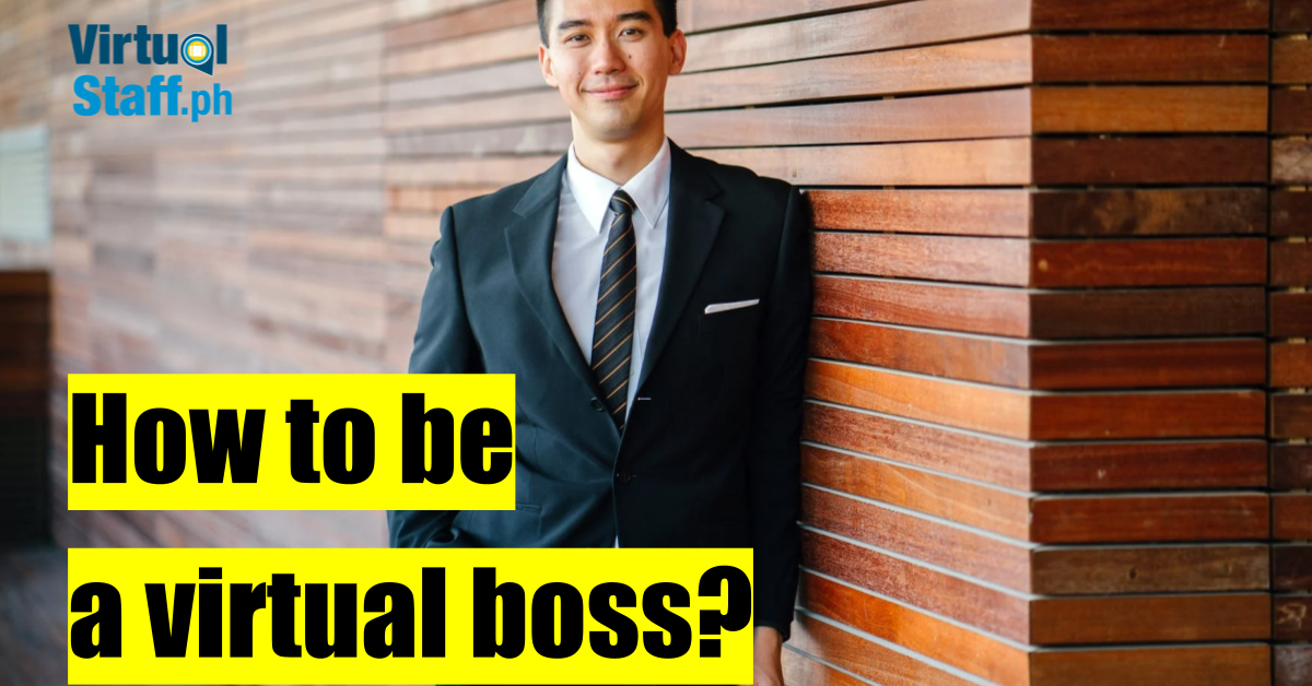 How to be a virtual boss | VirtualStaff.ph